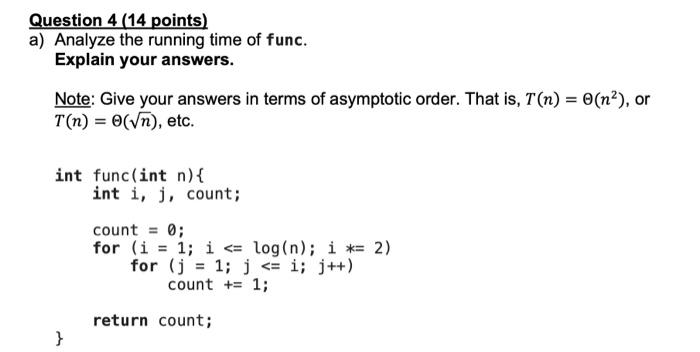 Solved Question 4 (14 points) a) Analyze the running time of | Chegg.com