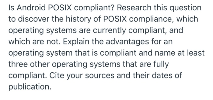 Solved Is Android POSIX compliant? Research this question to | Chegg.com