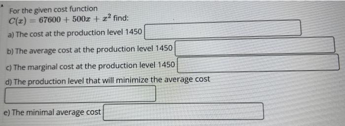 Solved For the given cost function C(x)=67600+500x+x2 find: | Chegg.com