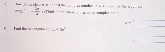 Solved a) How do we choose x so that the complex number | Chegg.com
