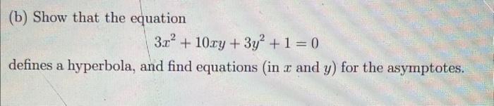 (b) Show that the equation 3x2+10xy+3y2+1=0 defines a | Chegg.com