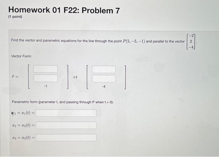 Solved Homework 01 F22: Problem 7 (1 point) Find the vector | Chegg.com