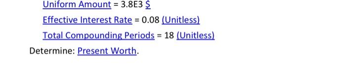 Solved Uniform Amount =3.8E3$ Effective Interest Rate =0.08 | Chegg.com