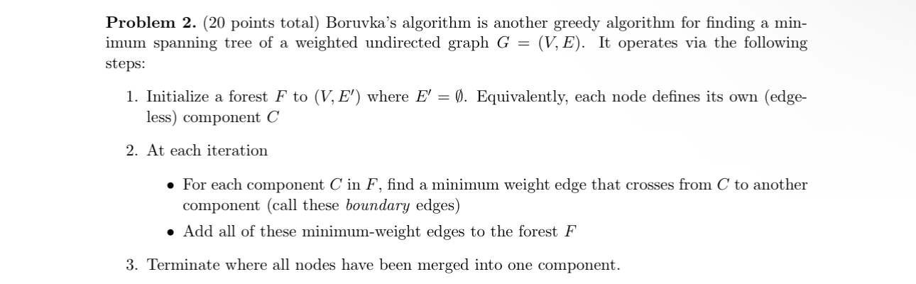 Solved Problem 2. (20 points total) Boruvka's algorithm is | Chegg.com Solved Problem 2. (20 points total) Boruvka's algorithm is | Chegg.com