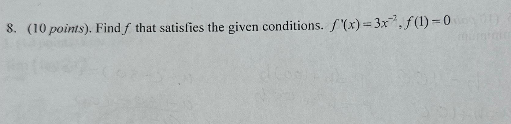 Solved (10 ﻿points). ﻿Find f ﻿that satisfies the given | Chegg.com