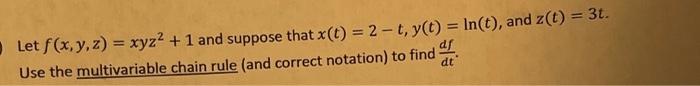 Solved Let f(x,y,z) = xyz2 + 1 and suppose that X(t) = 2 -t, | Chegg.com