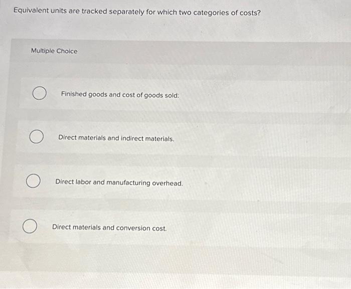 Solved Equivalent units are tracked separately for which two | Chegg.com