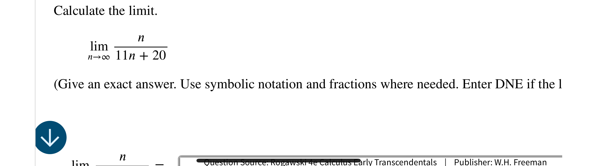 Solved Calculate the limit.limn→∞n11n+20(Give an exact | Chegg.com