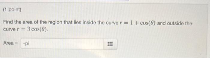 Solved Find the area of the region that lies inside the | Chegg.com