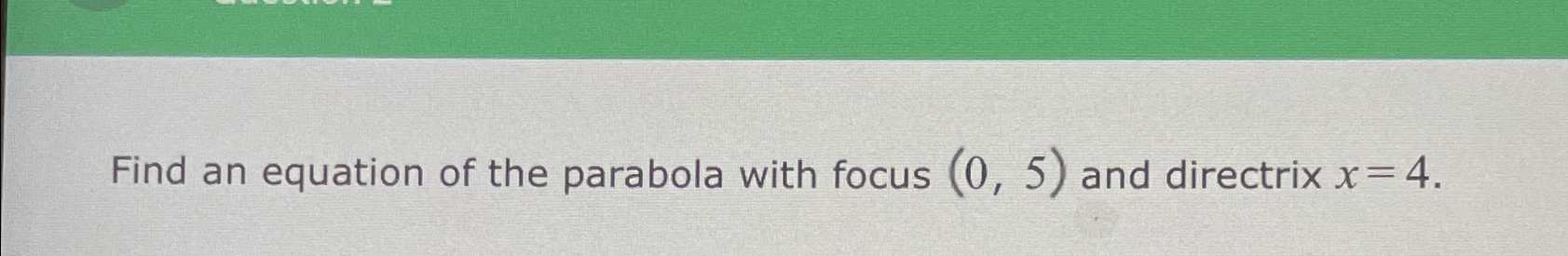 Solved Find an equation of the parabola with focus (0,5) | Chegg.com