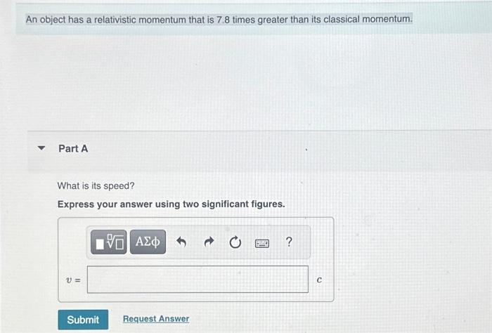 Solved An object has a relativistic momentum that is 7.8 | Chegg.com
