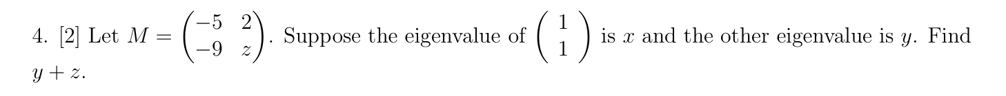 Solved [2] ﻿Let M=([-5,2],[-9,z]). ﻿Suppose the eigenvalue | Chegg.com