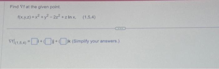 Solved Find Vf at the given point. f(x,y,z) = x² + y² - | Chegg.com