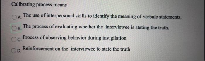 Solved Calibrating process means A. The use of interpersonal | Chegg.com