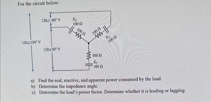 Solved For the circuit below: a) Find the real, reactive, | Chegg.com