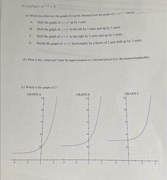 Solved 11. Let f(x)=ex−2+3. (a) Which deseribes how the | Chegg.com