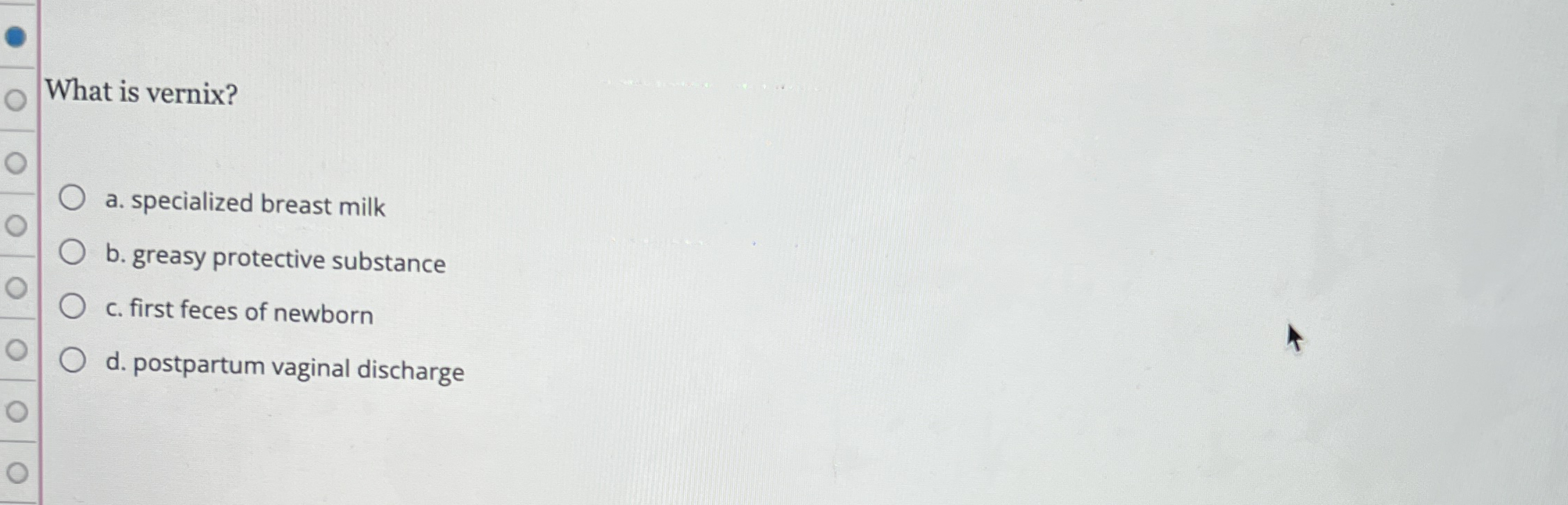 Solved What is vernix?a. ﻿specialized breast milkb. ﻿greasy | Chegg.com