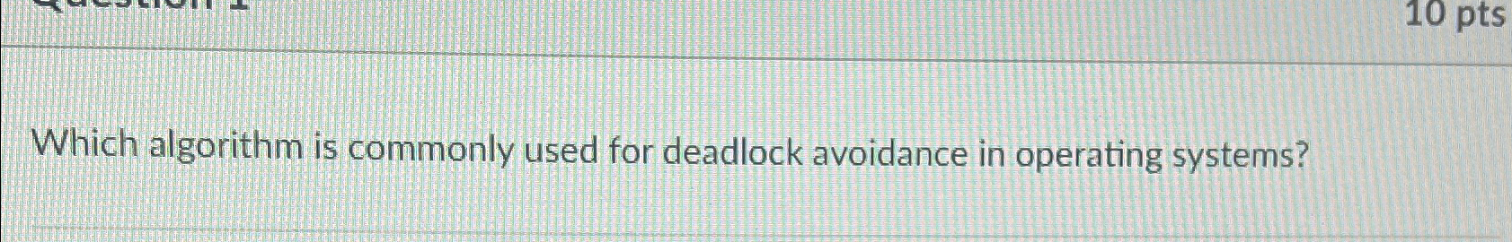 Solved Which algorithm is commonly used for deadlock | Chegg.com