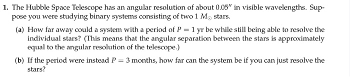 Solved 1. The Hubble Space Telescope has an angular | Chegg.com