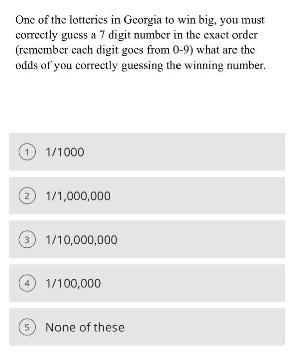 Solved One of the lotteries in Georgia to win big, you must | Chegg.com