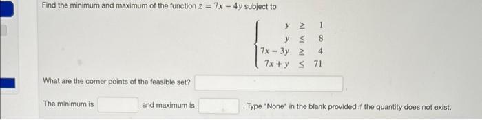 Solved Find the minimum and maximum of the function z=7x−4y | Chegg.com