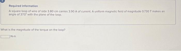 Solved Required information A square loop of wire of side | Chegg.com