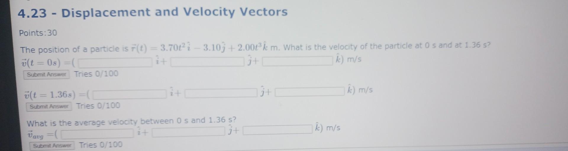 Solved 4.23 - Displacement and Velocity Vectors Points: 30 | Chegg.com