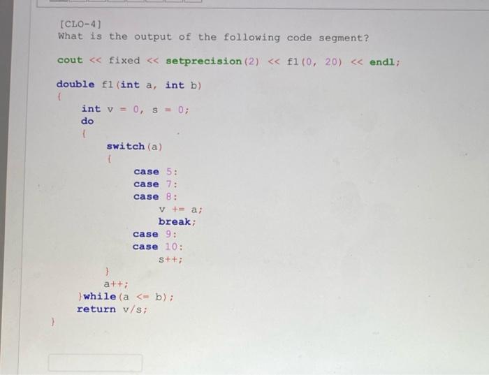 Solved [CLO-4 ] What is the output of the following code | Chegg.com