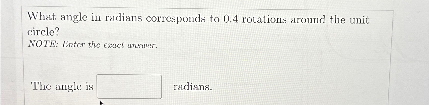 Solved What angle in radians corresponds to 0.4 ﻿rotations | Chegg.com