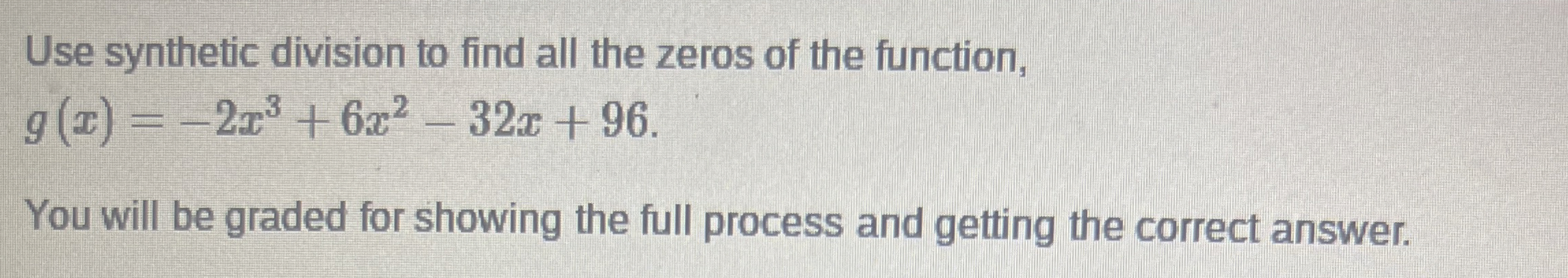 Solved • ﻿Use synthetic division to find all the zeros of | Chegg.com