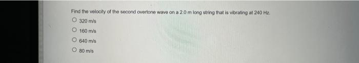Solved Find the velocity of the second overtone wave on a | Chegg.com