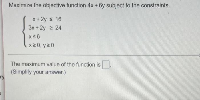 Solved Maximize The Objective Function 4x 6y Subject To