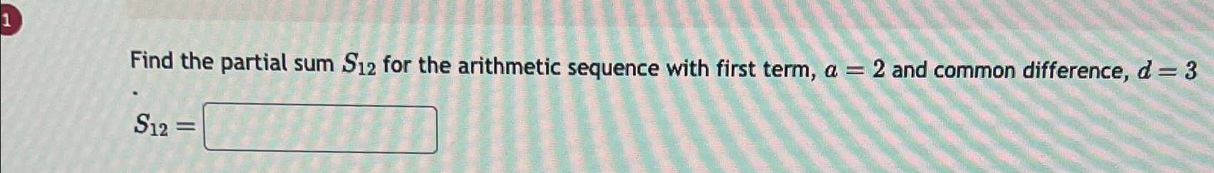 Solved Find the partial sum S12 ﻿for the arithmetic sequence | Chegg.com