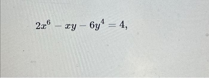 Solved 2x6−xy−6y4=4 | Chegg.com