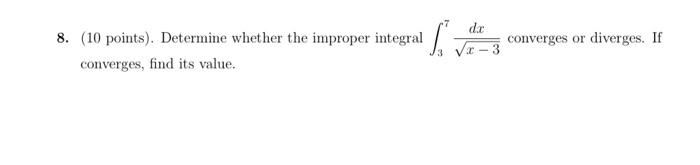 Solved 8. (10 points). Determine whether the improper | Chegg.com
