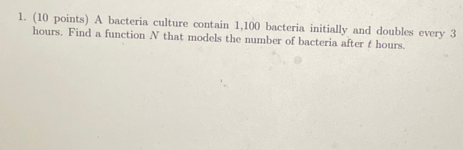 Solved (10 ﻿points) ﻿A bacteria culture contain 1,100 | Chegg.com