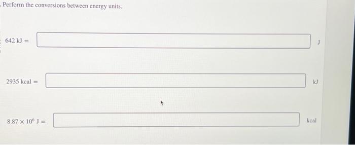 Solved Perform the conversions between energy units. 642 kJ | Chegg.com
