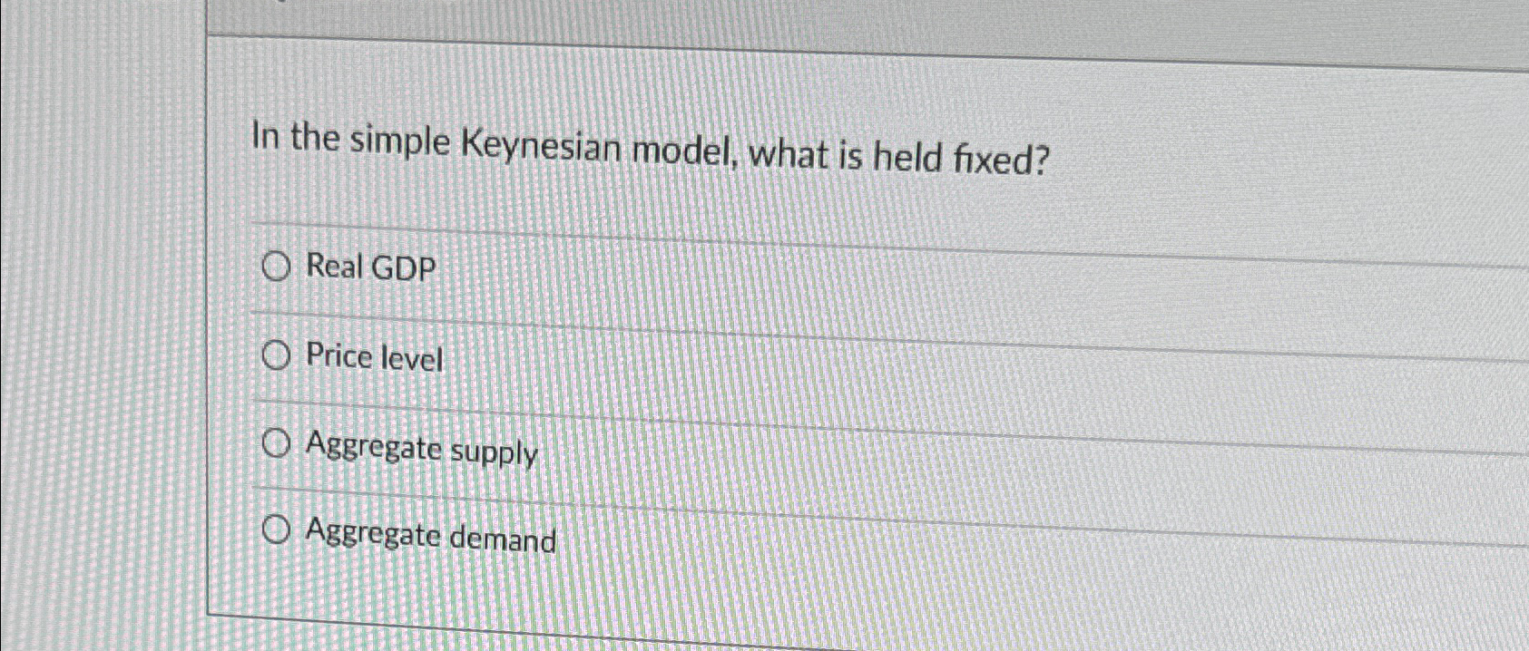 Solved In the simple Keynesian model, what is held | Chegg.com