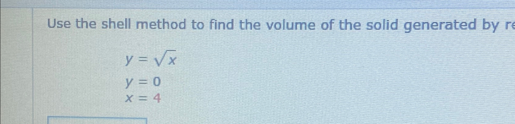 Solved Use the shell method to find the volume of the solid | Chegg.com