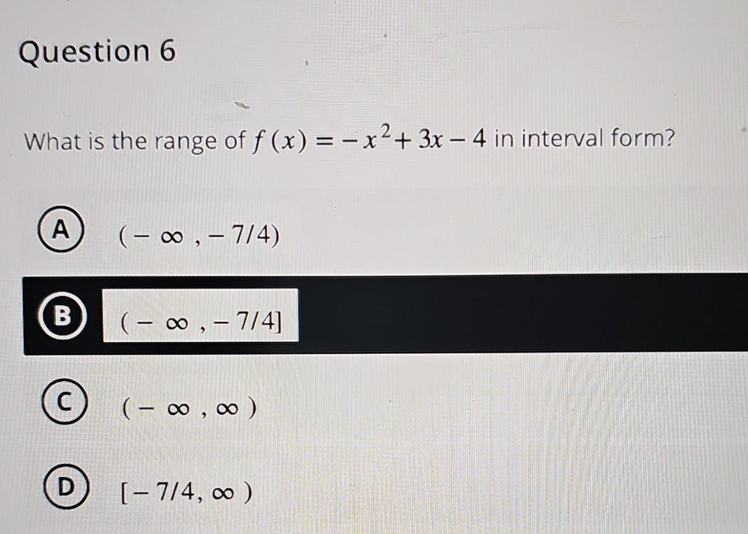 Solved What is the range of f(x)=−x2+3x−4 in interval form? | Chegg.com