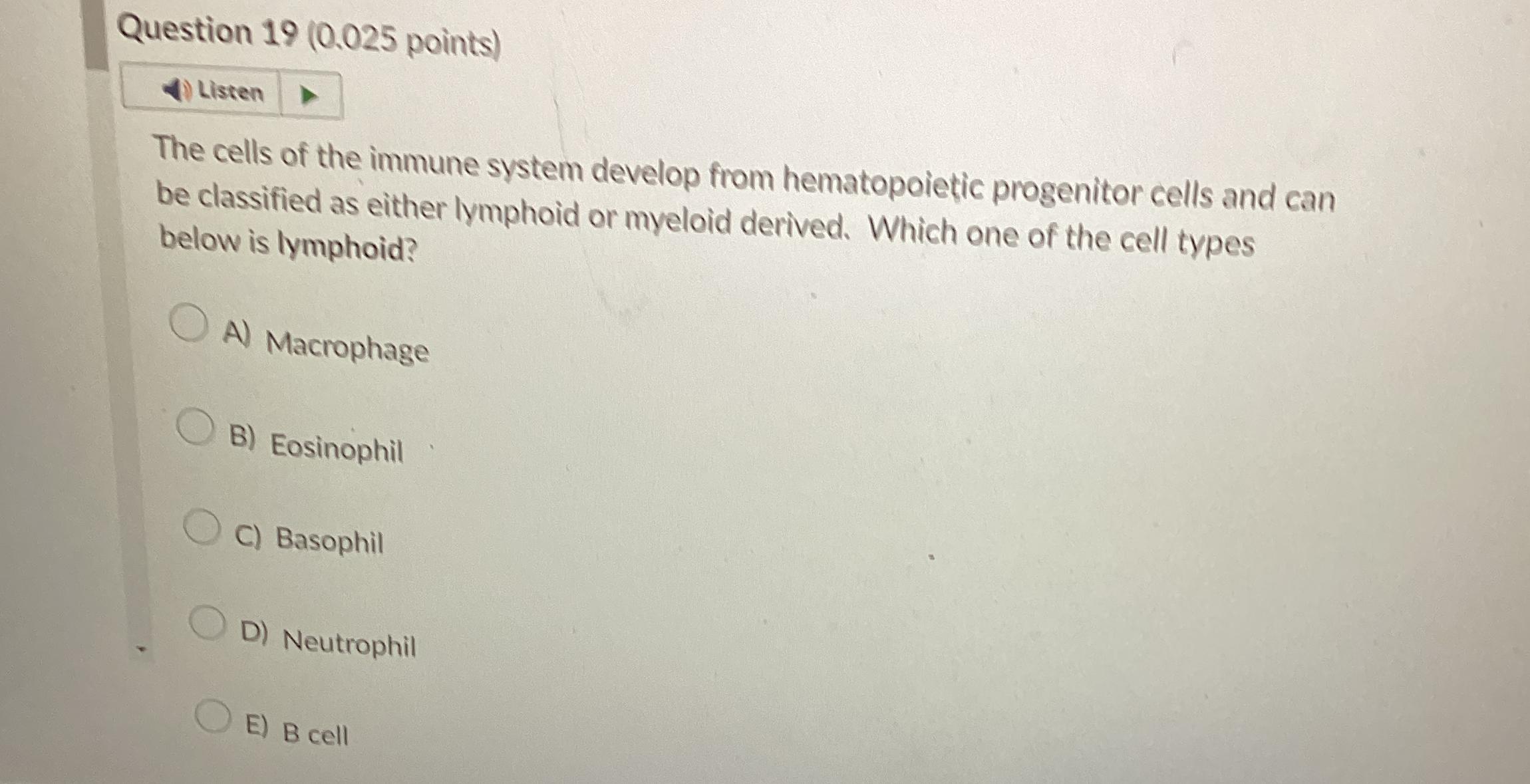 Solved Question 19 (0.025 ﻿points)ListenThe cells of the | Chegg.com