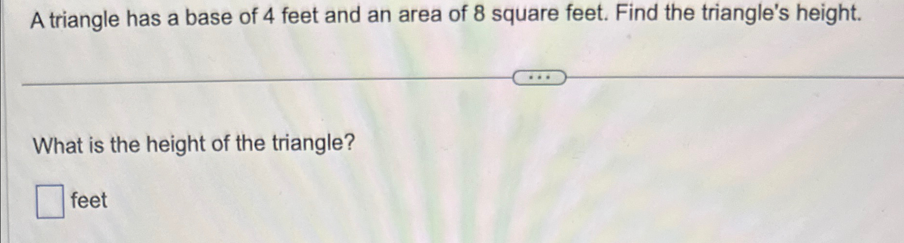 Solved A triangle has a base of 4 ﻿feet and an area of 8 | Chegg.com
