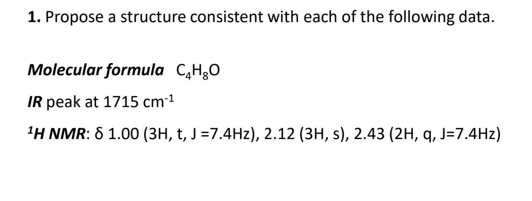 Solved 1. Propose a structure consistent with each of the | Chegg.com