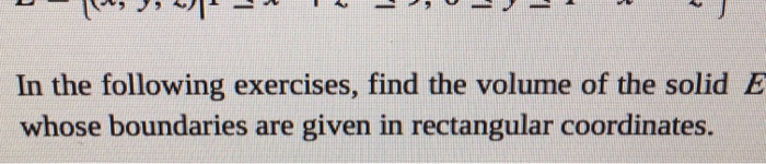 Solved In the following exercises, find the volume of the | Chegg.com