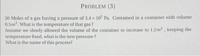 Solved 20 Moles of a gas having a pressure of 3.4×105 Pa. | Chegg.com