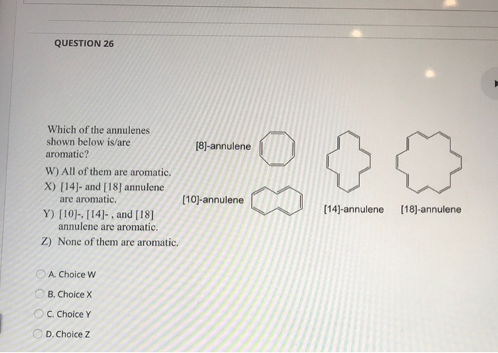 Solved QUESTION 26 Which of the annulenes shown below is/are | Chegg.com
