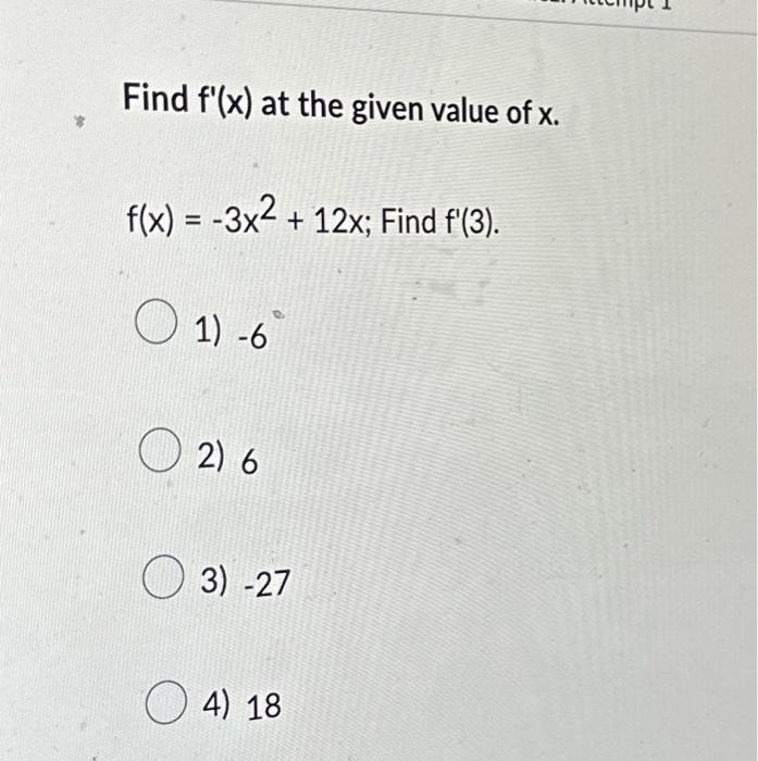Solved Find f′(x) at the given value of x. f(x)=−3x2+12x; | Chegg.com