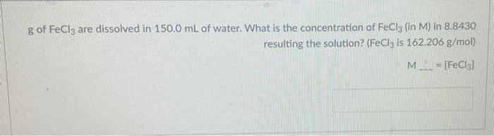 Solved g of FeCl3 are dissolved in 150.0 mL of water. What | Chegg.com