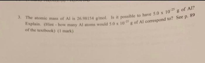 Solved 3. The atomic mass of Al is 26.98154 g/mol. Is it | Chegg.com