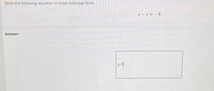 Solved Write the following equation in slope-intercept form. | Chegg.com